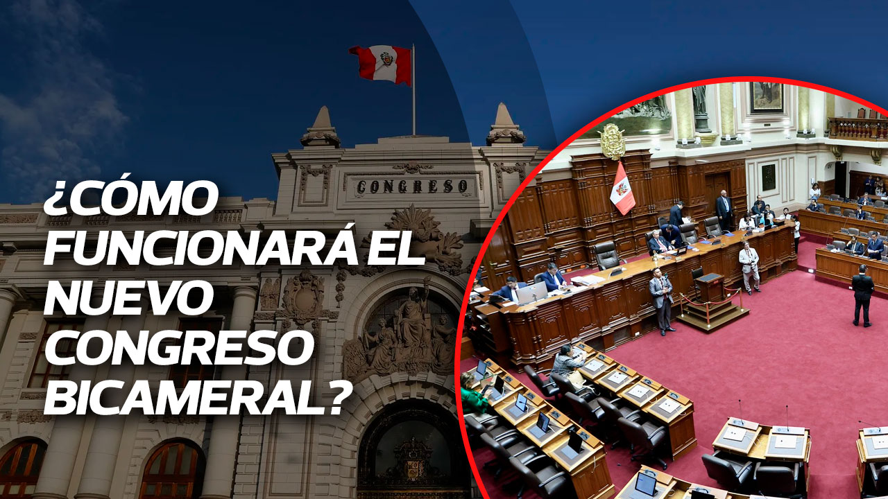 ¿Cómo funcionará el nuevo Congreso bicameral en el Perú ...